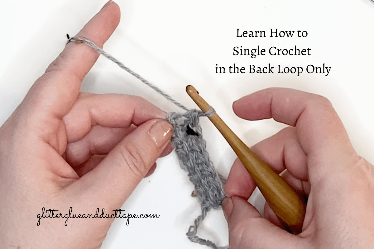 Learn how to Single Crochet in the Back Loop Only - Glitter Glue & Duct ...
